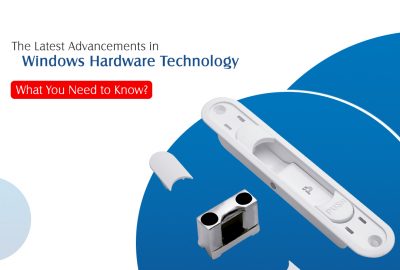 Top Trends in Door and Window Hardware: Stay Updated!